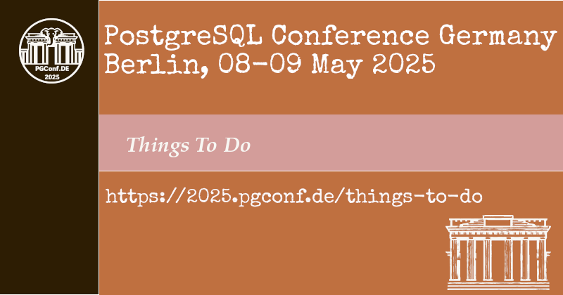 Things to do in Berlin — PostgreSQL Conference Germany 2025